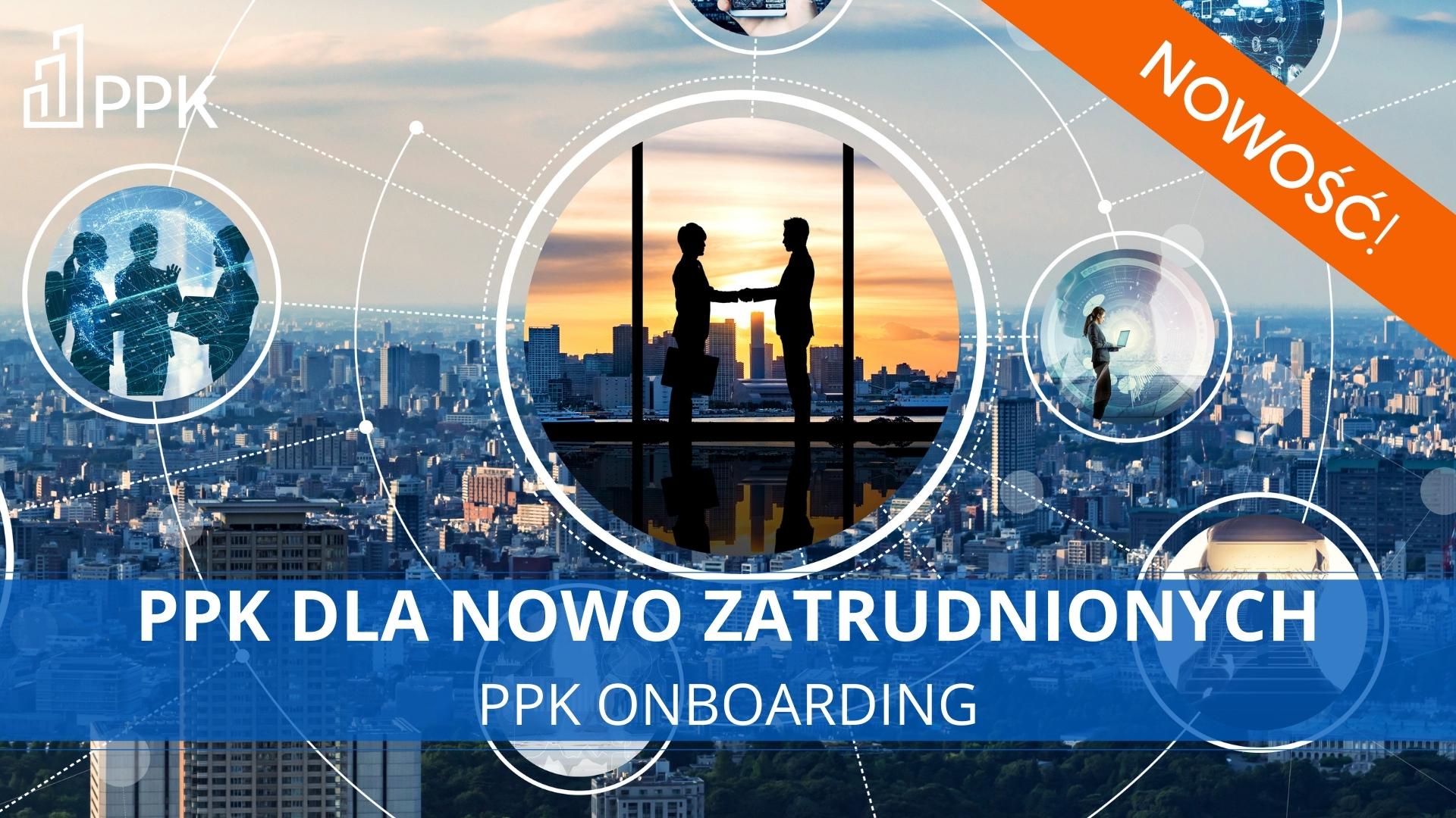 PPK dla nowo zatrudnionych – nowe, bezpłatne szkolenia dla pracowników ... PPK dla nowo zatrudnionych – nowe, bezpłatne szkolenia dla pracowników ...